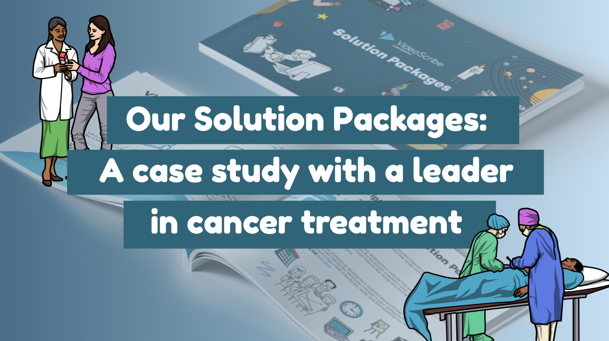 Our Solution Packages: A case study with a leader in cancer treatment